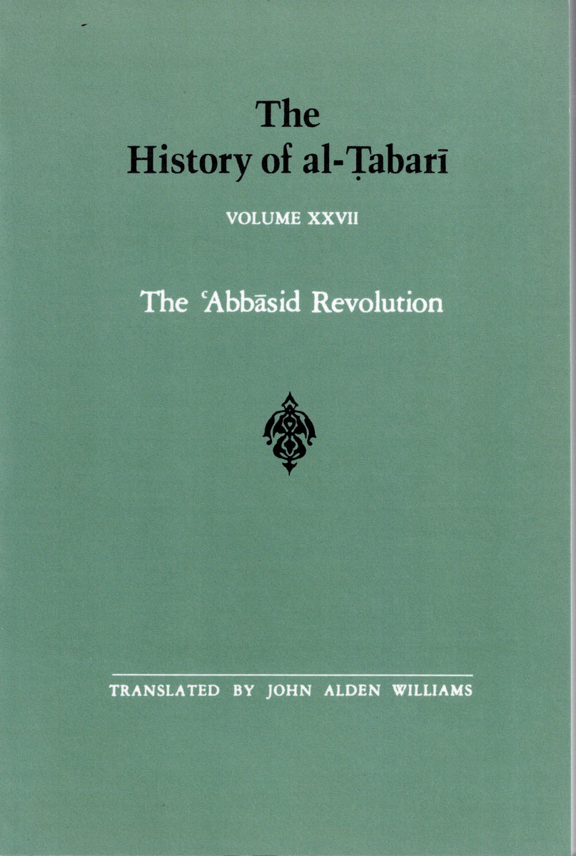 The History of al-Tabari Volume XXVII The 'Abbasid Revolution. – Antinoë
