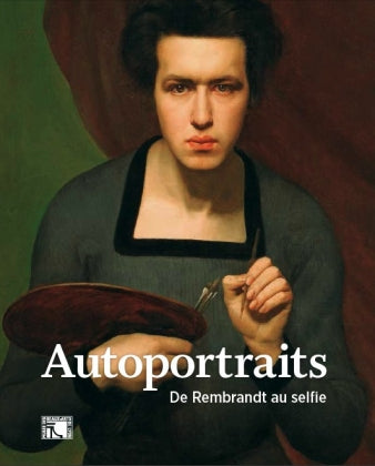 Autoportraits. De Rembrandt au selfie. – Antinoë
